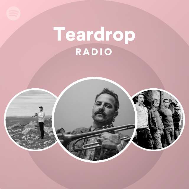 Teardrop Radio - playlist by Spotify | Spotify
