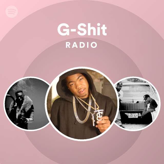 G-Shit Radio - playlist by Spotify | Spotify
