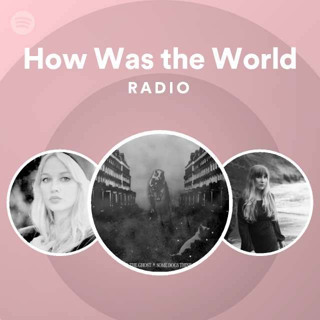 How Was the World Radio | Spotify Playlist