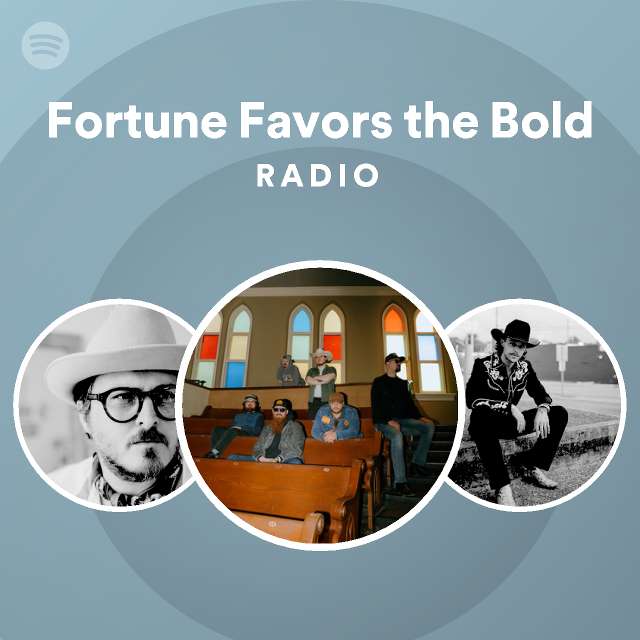 Fortune Favors the Bold Radio - playlist by Spotify | Spotify