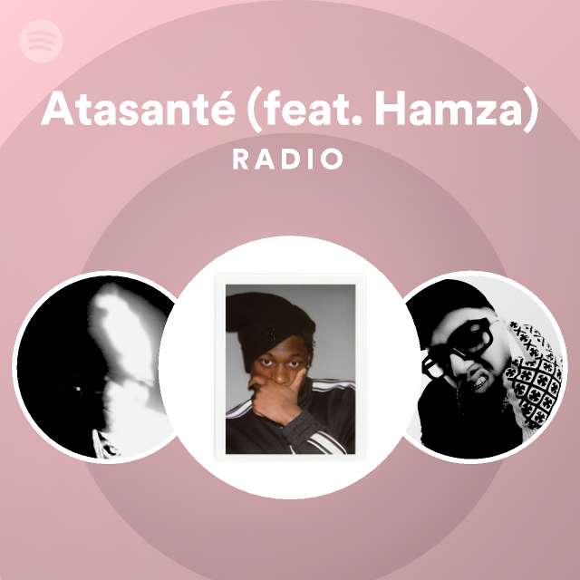 Atasanté (feat. Hamza) Radio - playlist by Spotify | Spotify