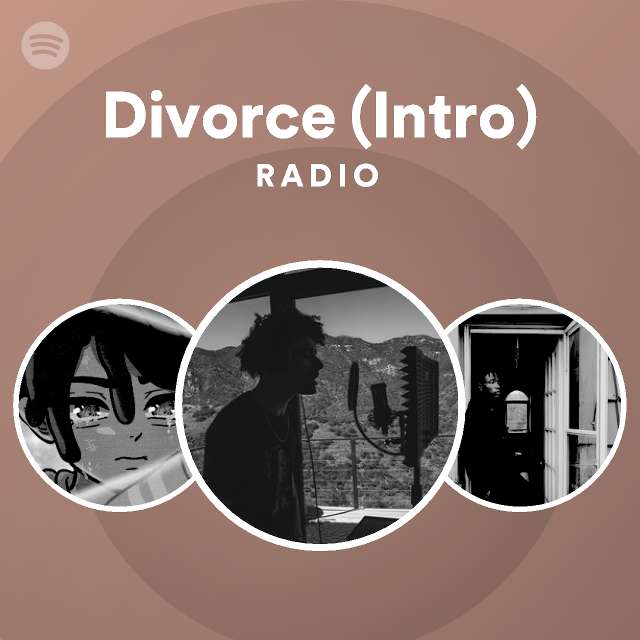 Divorce (Intro) Radio - playlist by Spotify | Spotify