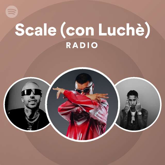 Scale (con Luchè) Radio - playlist by Spotify | Spotify