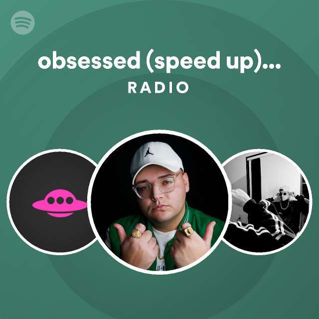 obsessed (speed up) - Remix Radio - playlist by Spotify | Spotify