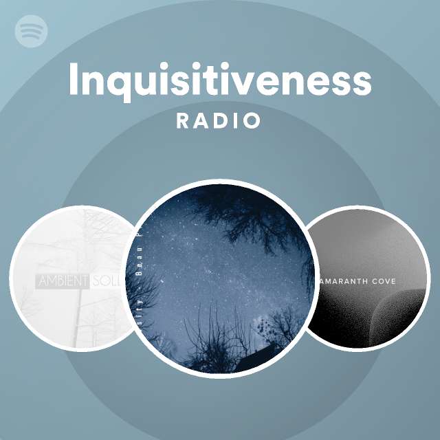 Inquisitiveness Radio - playlist by Spotify | Spotify