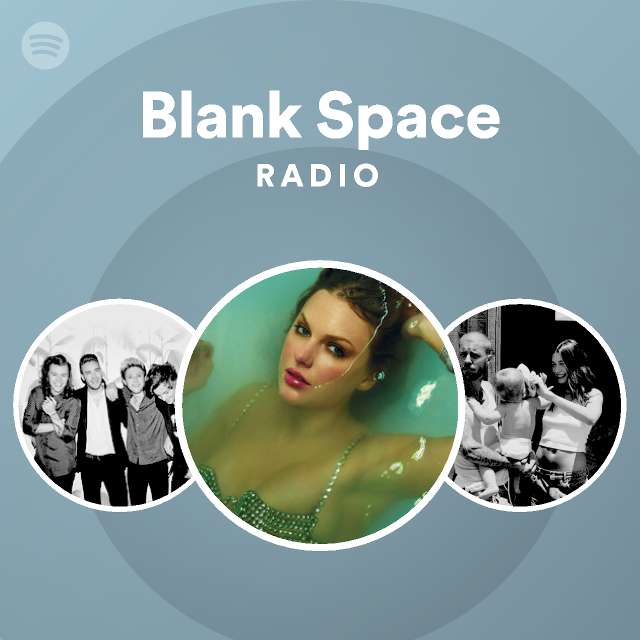 Blank Space Radio - playlist by Spotify | Spotify