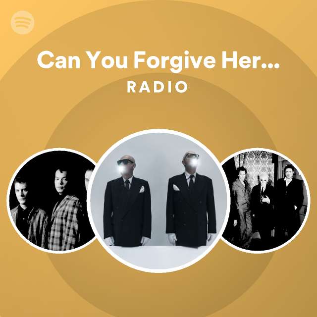 Can You Forgive Her? - 2018 Remaster Radio | Spotify Playlist