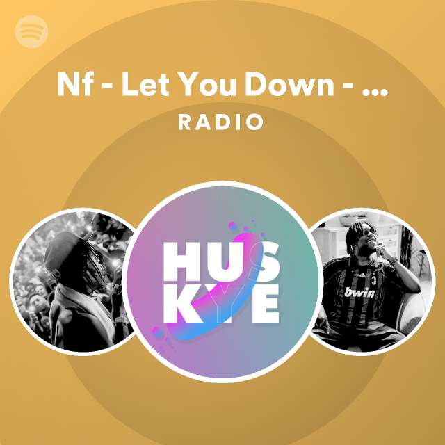 Nf - Let You Down - Remix Radio - playlist by Spotify | Spotify