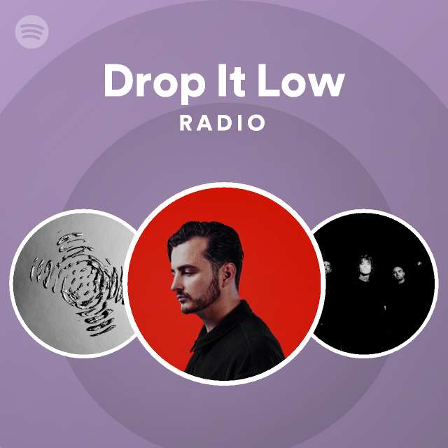 Drop It Low Radio | Spotify Playlist