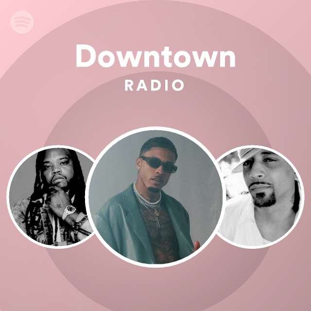Downtown Radio - playlist by Spotify | Spotify