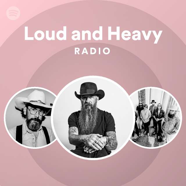 Loud and Heavy Radio - playlist by Spotify | Spotify