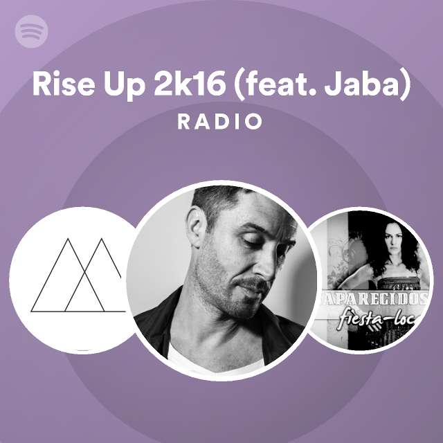 Rise Up 2k16 (feat. Jaba) Radio - playlist by Spotify | Spotify