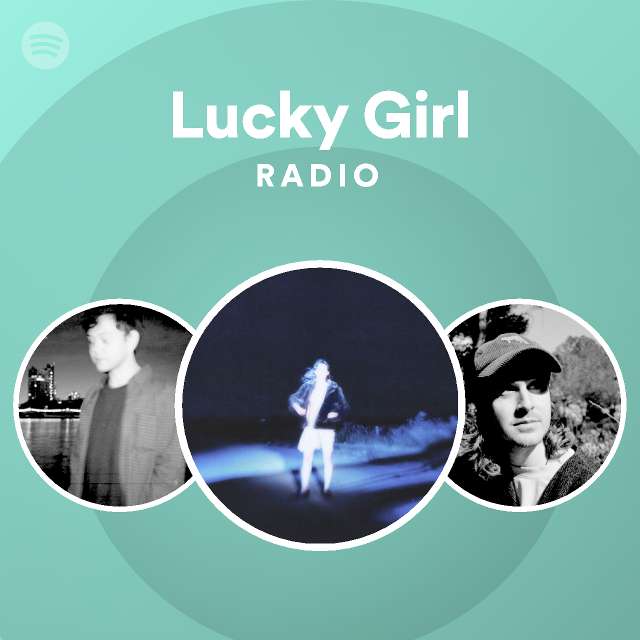 Lucky Girl Radio - playlist by Spotify | Spotify