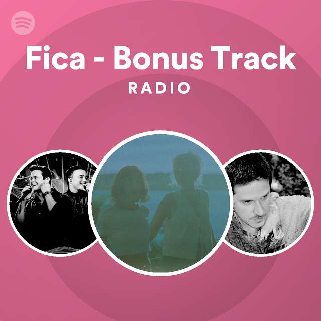 Fica - Bonus Track Radio - playlist by Spotify | Spotify