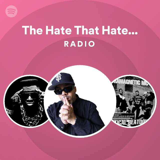 The Hate That Hate Made Radio - playlist by Spotify | Spotify