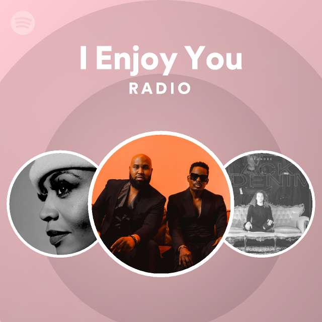 I Enjoy You Radio - playlist by Spotify | Spotify