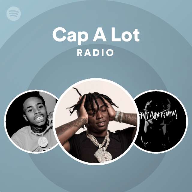 Cap A Lot Radio - playlist by Spotify | Spotify