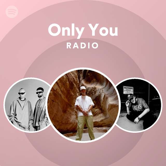 Only You Radio - playlist by Spotify | Spotify
