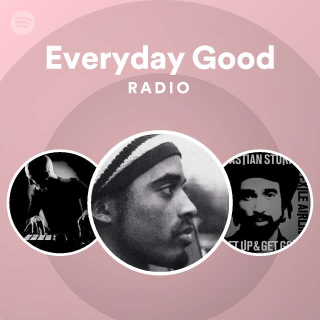Everyday Good Radio - playlist by Spotify | Spotify