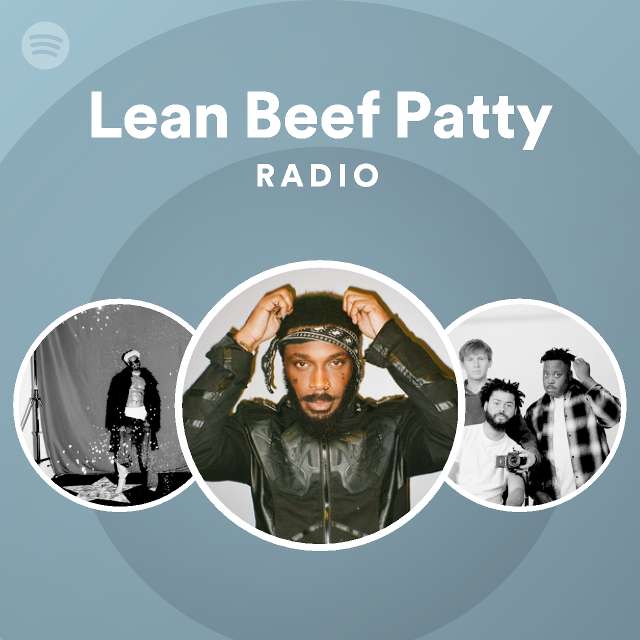 Lean Beef Patty Radio - playlist by Spotify | Spotify