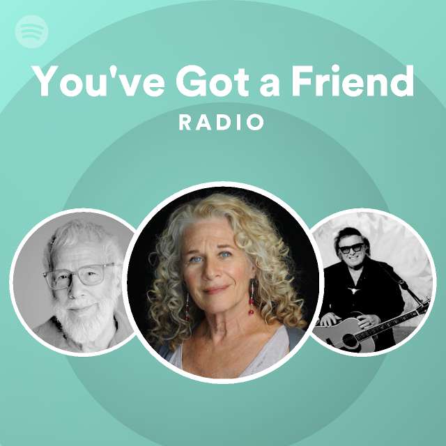 You've Got a Friend Radio - playlist by Spotify | Spotify