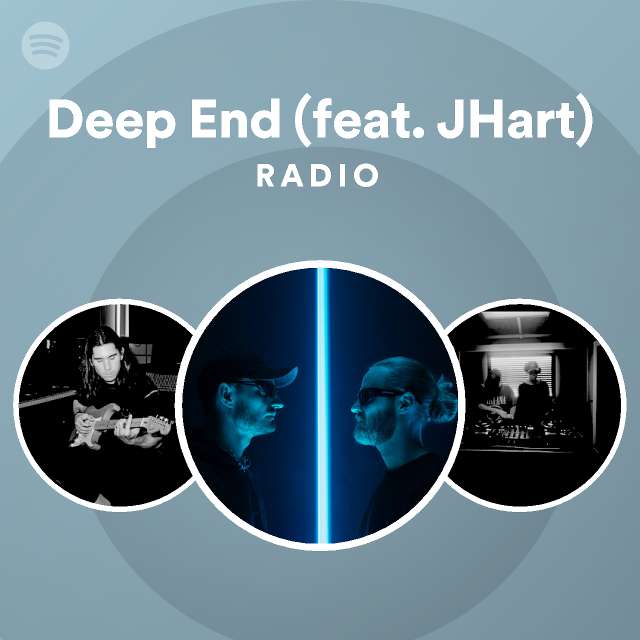 Deep End (feat. JHart) Radio - playlist by Spotify | Spotify