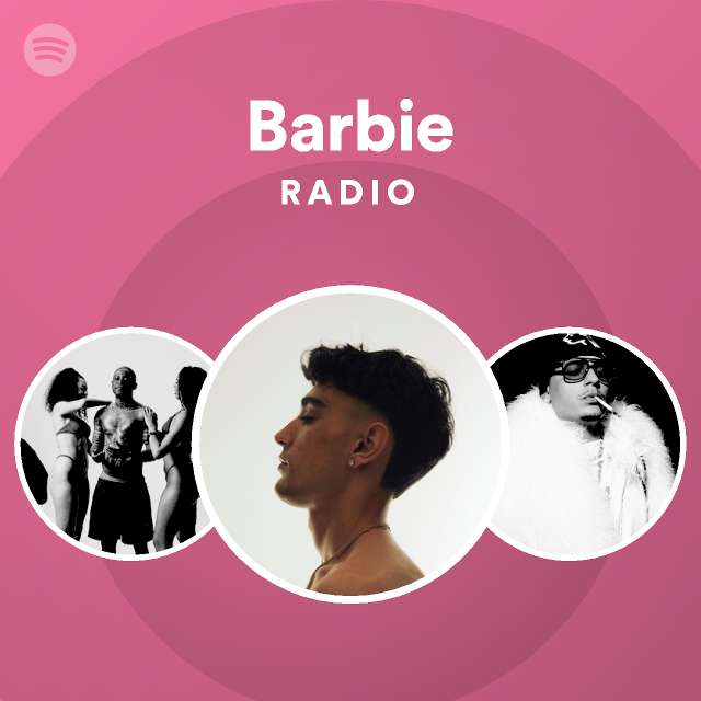 Barbie Radio - playlist by Spotify | Spotify