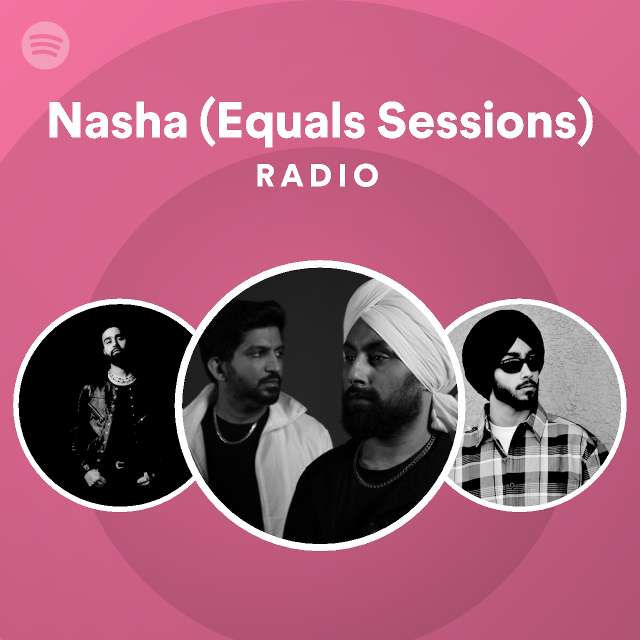Nasha (Equals Sessions) Radio - playlist by Spotify | Spotify