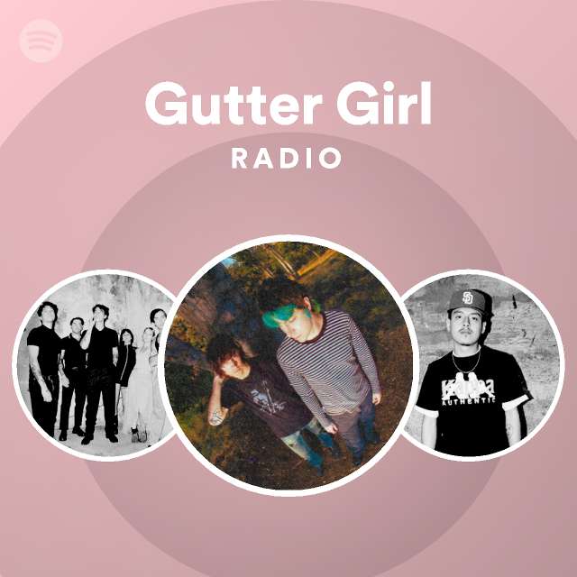 Gutter Girl Radio - playlist by Spotify | Spotify