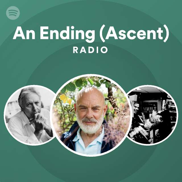 An Ending (Ascent) Radio - playlist by Spotify | Spotify