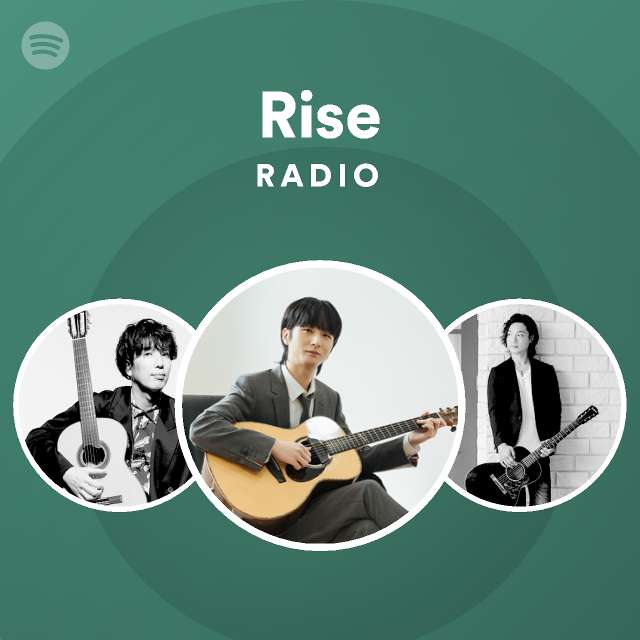 Rise Radio - playlist by Spotify | Spotify