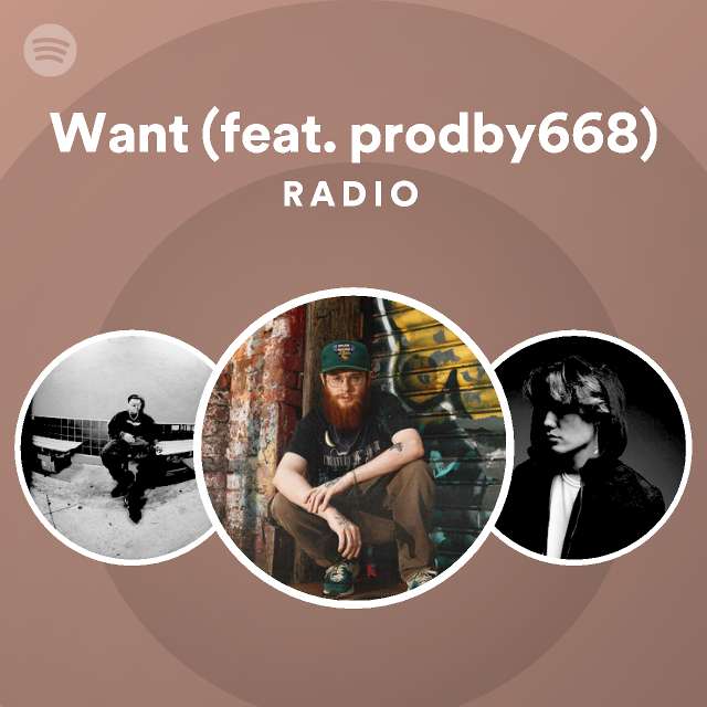 Want (feat. prodby668) Radio - playlist by Spotify | Spotify