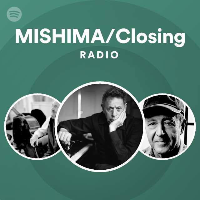 MISHIMA/Closing Radio - playlist by Spotify | Spotify