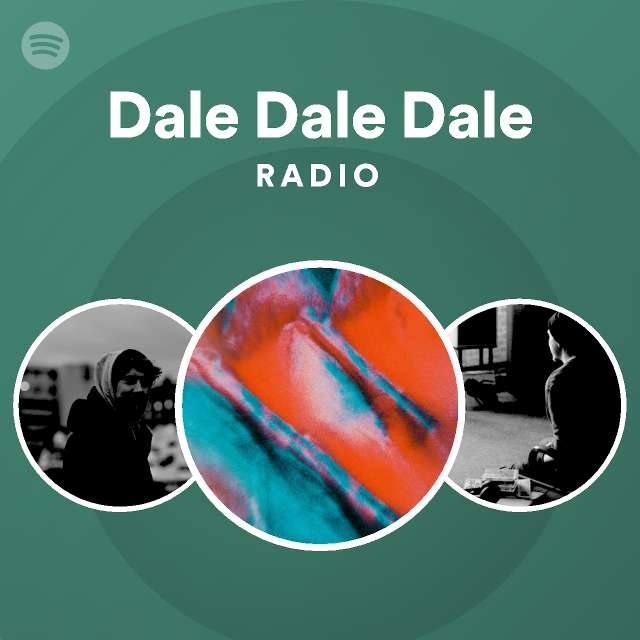 Dale Dale Dale Radio - playlist by Spotify | Spotify