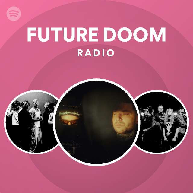 FUTURE DOOM Radio - playlist by Spotify | Spotify