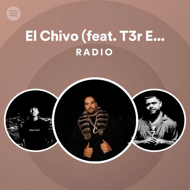 El Chivo (feat. T3r Elemento) Radio - playlist by Spotify | Spotify