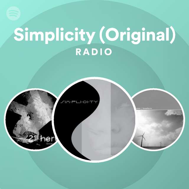 Simplicity (Original) Radio - playlist by Spotify | Spotify