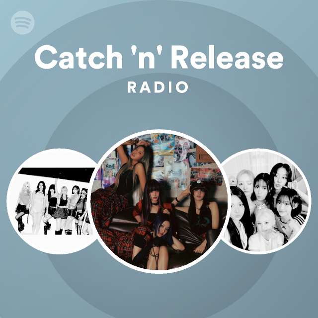 Catch 'n' Release Radio - playlist by Spotify | Spotify