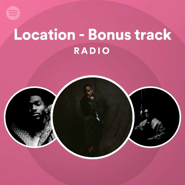 Location - Bonus track Radio - playlist by Spotify | Spotify