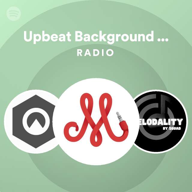 Upbeat Background Music Radio - playlist by Spotify | Spotify
