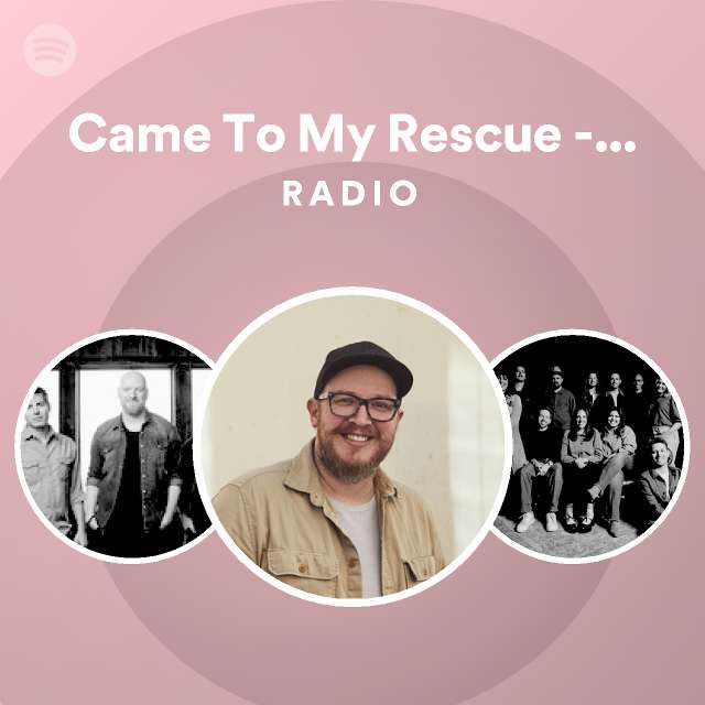 Came To My Rescue - Live Radio - playlist by Spotify | Spotify