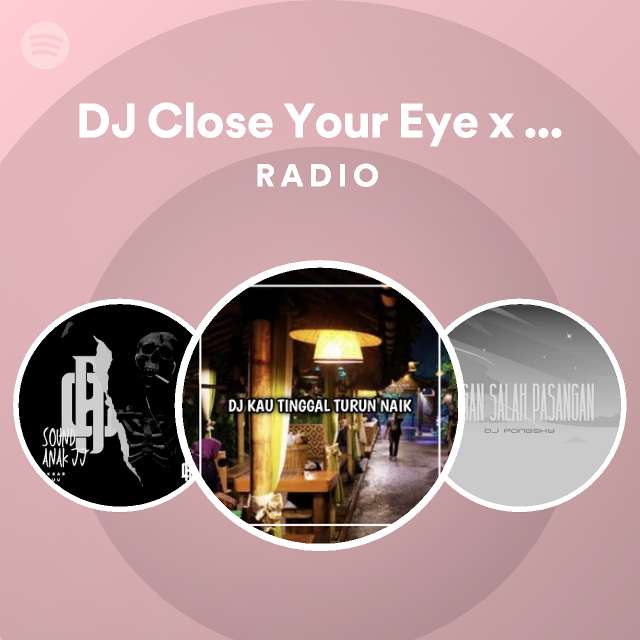 DJ Close Your Eye x Bangun Tidur Selfi Radio - playlist by Spotify | Spotify