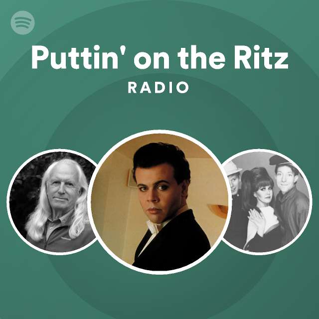 Puttin' on the Ritz Radio - playlist by Spotify | Spotify