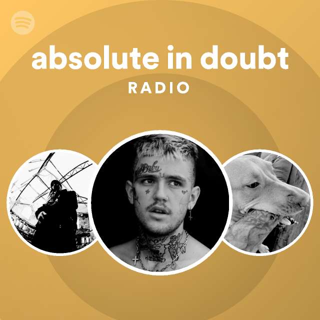 absolute in doubt Radio - playlist by Spotify | Spotify