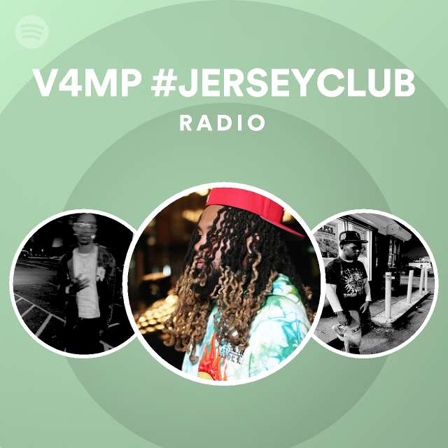 V4MP #JERSEYCLUB Radio - playlist by Spotify | Spotify