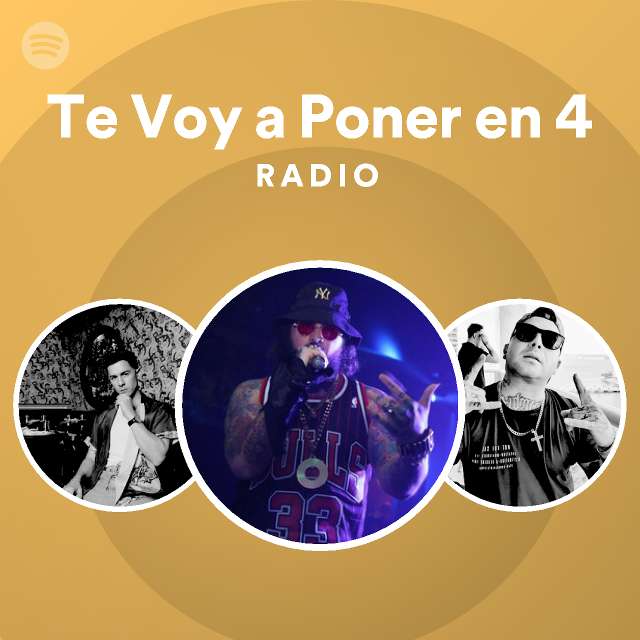 Te Voy a Poner en 4 Radio - playlist by Spotify | Spotify