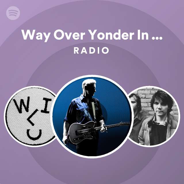 Way Over Yonder In The Minor Key Radio - playlist by Spotify | Spotify