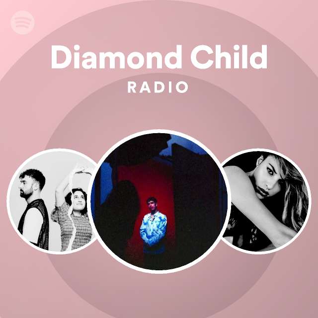 Diamond Child Radio - playlist by Spotify | Spotify
