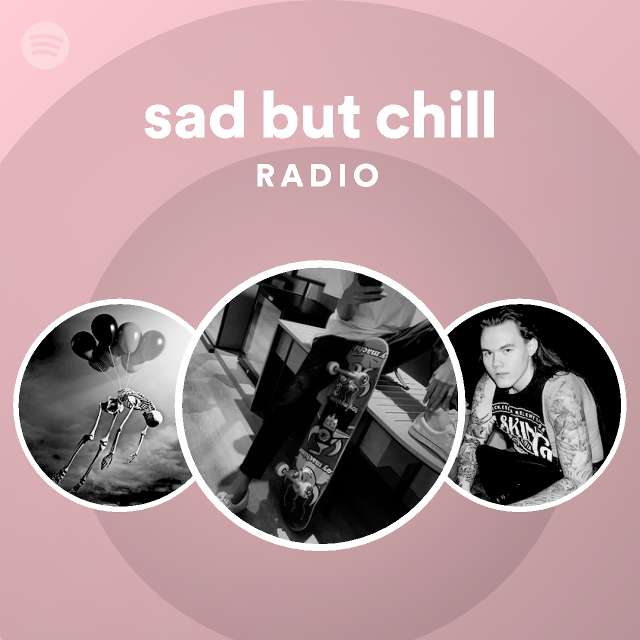sad but chill Radio - playlist by Spotify | Spotify