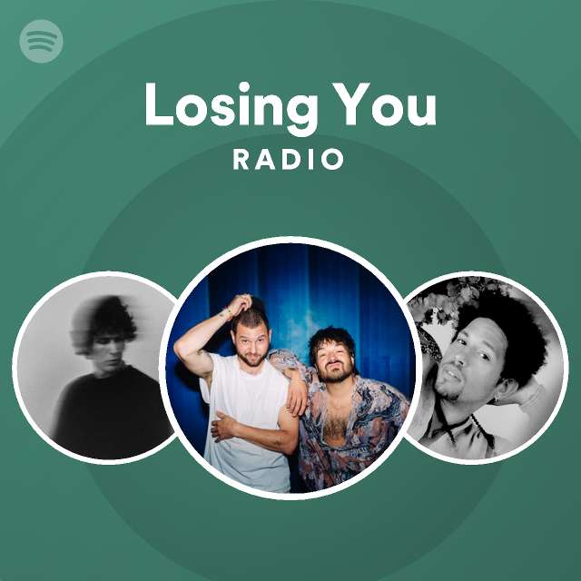Losing You Radio - playlist by Spotify | Spotify